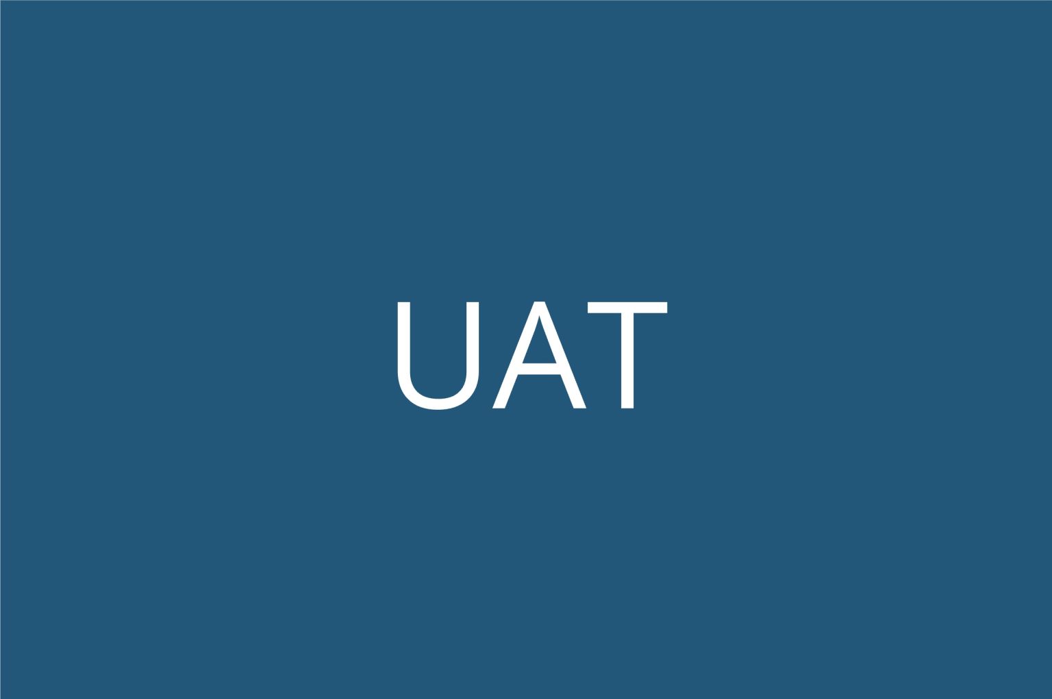 Understanding User Acceptance Testing (UAT) and Its Application in a ...